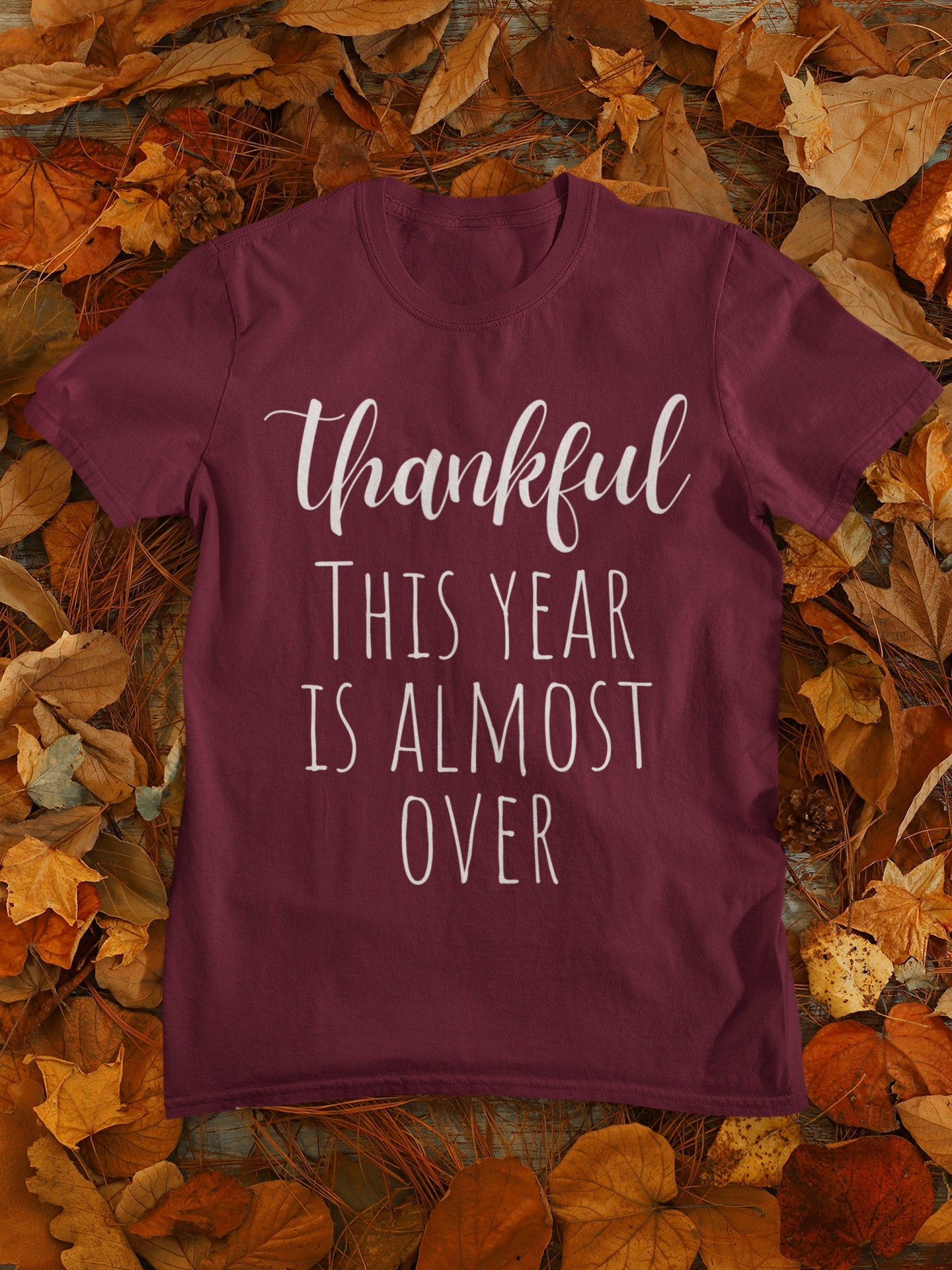 Thankful This Year is Almost Over Woman's Thanksgiving - Etsy