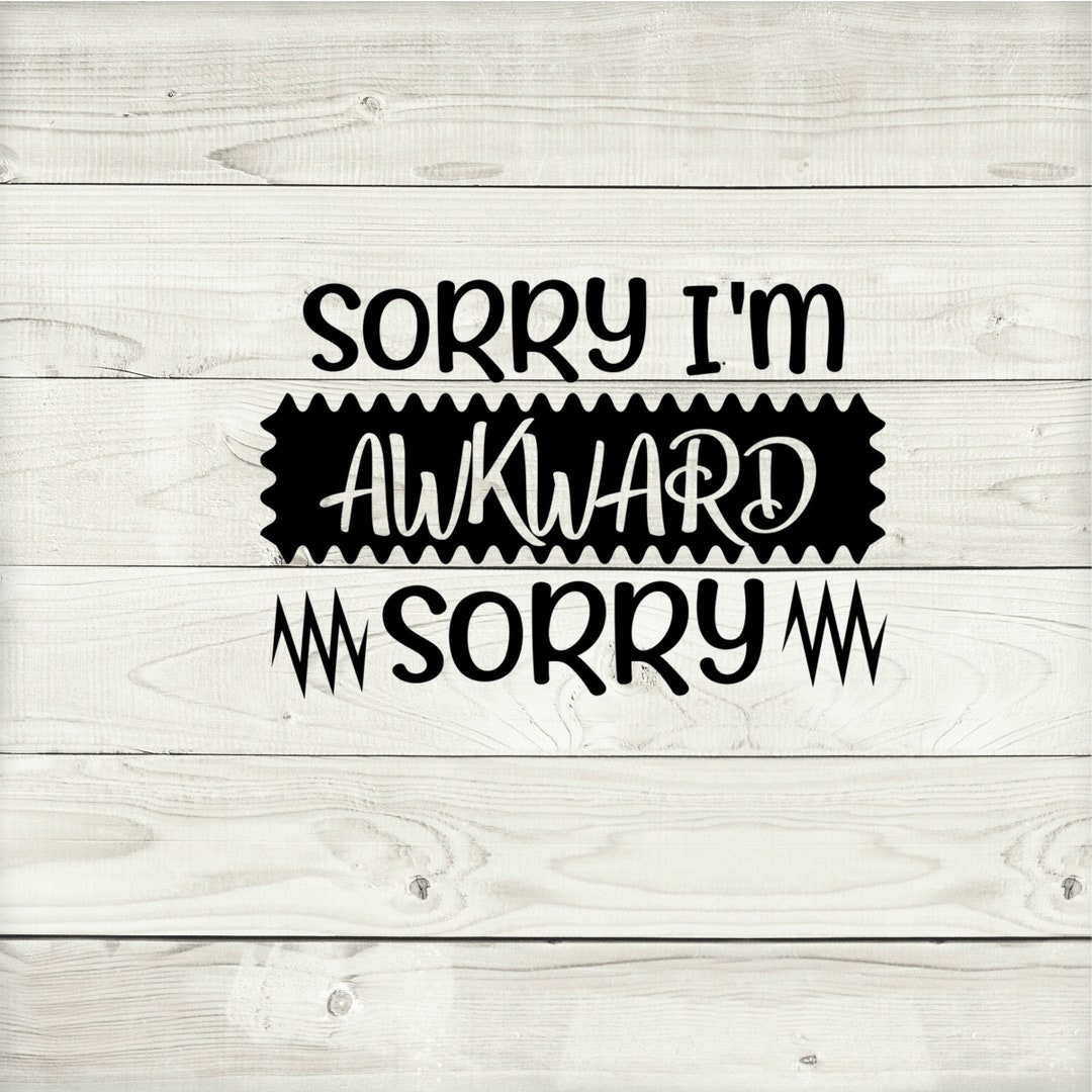 Sorry I'm Awkward Sorry SVG, Funny Quote, Wine Glass, Tshirt Ideas ...