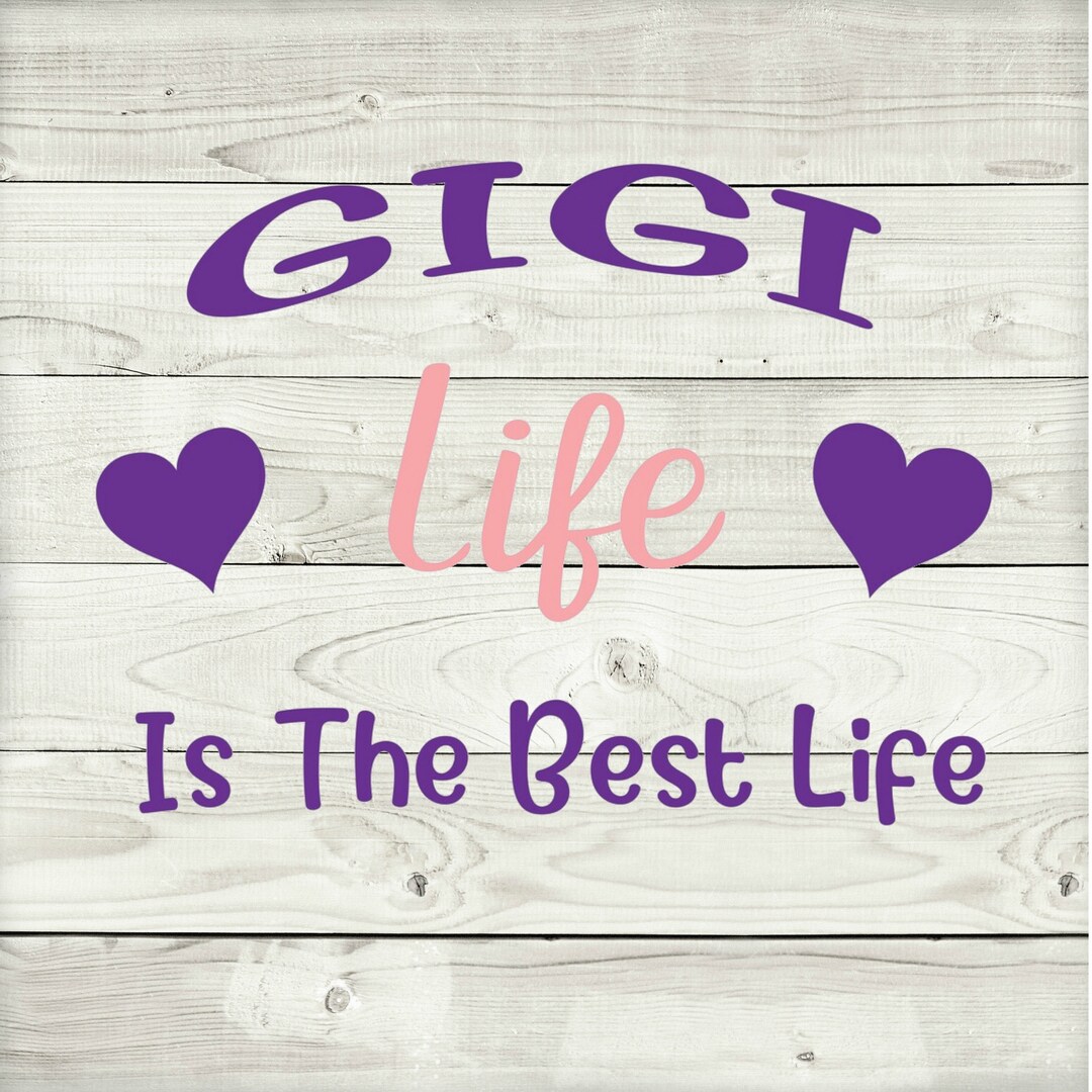 Gigi Life is the Best Life SVG, Gigi T Shirt, Gigi Gift, Svg, Png, Jpg ...