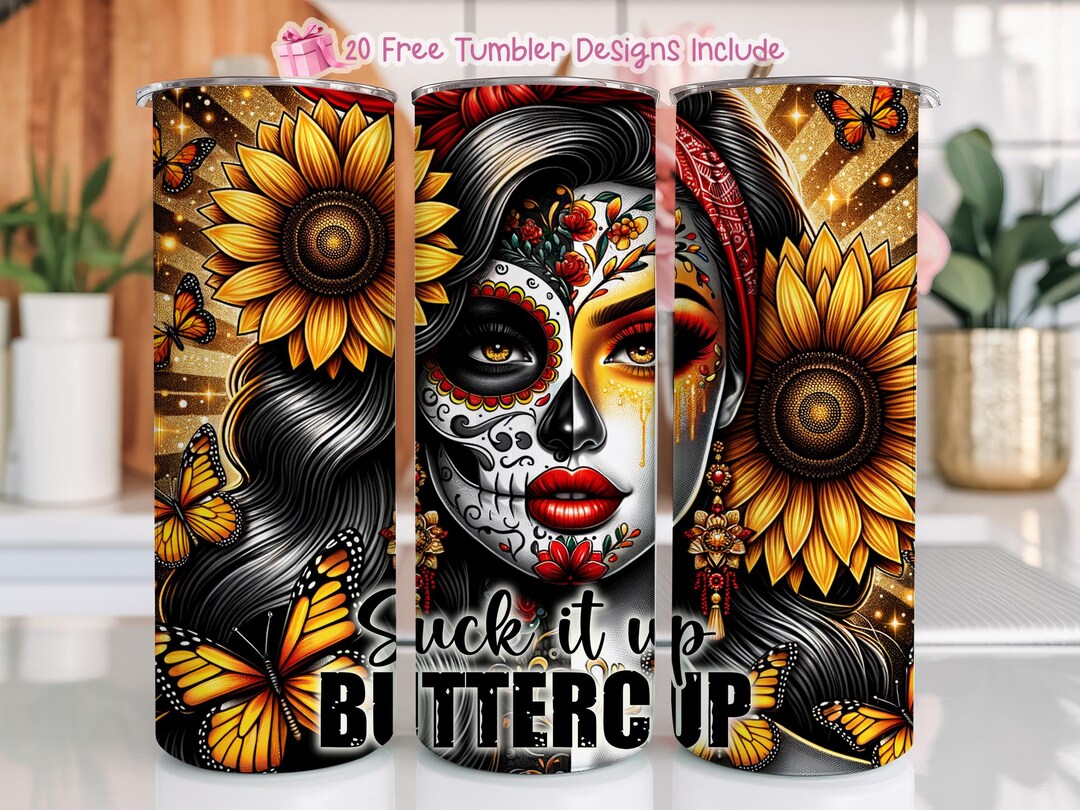 Suck It up Buttercup Tumbler Wrap PNG, Badass Bitch 20oz Skinny ...