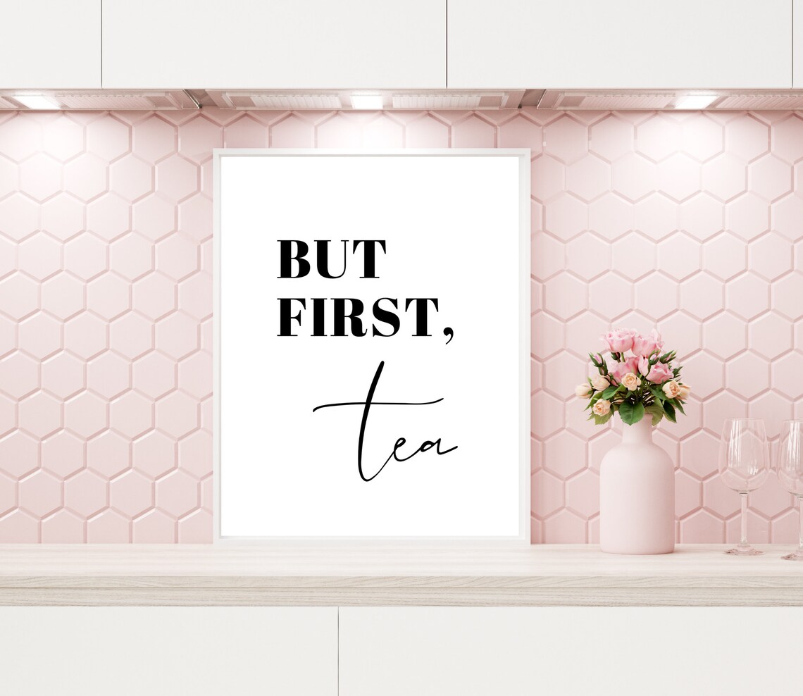 Tea Quote Print Gift for Tea Lovers but First Tea Printable - Etsy UK