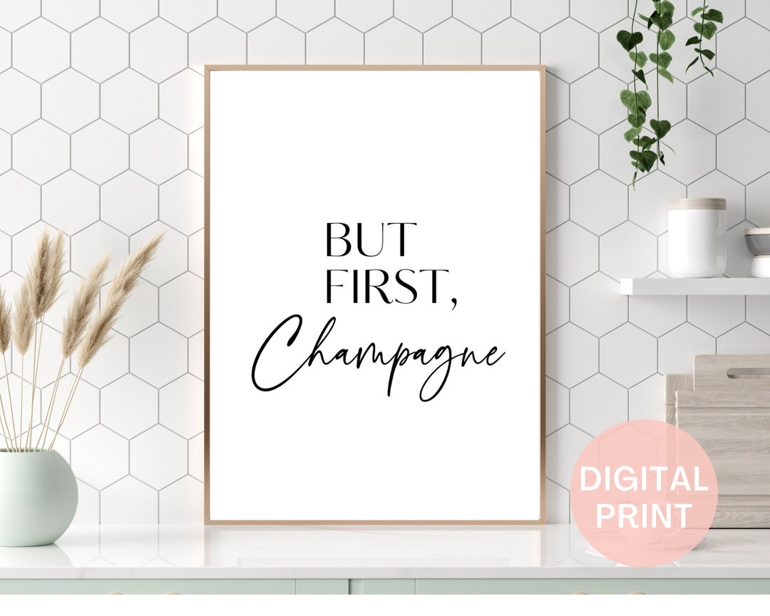 Champagne Print, but First Champagne Poster, Champagne Printable Wall ...