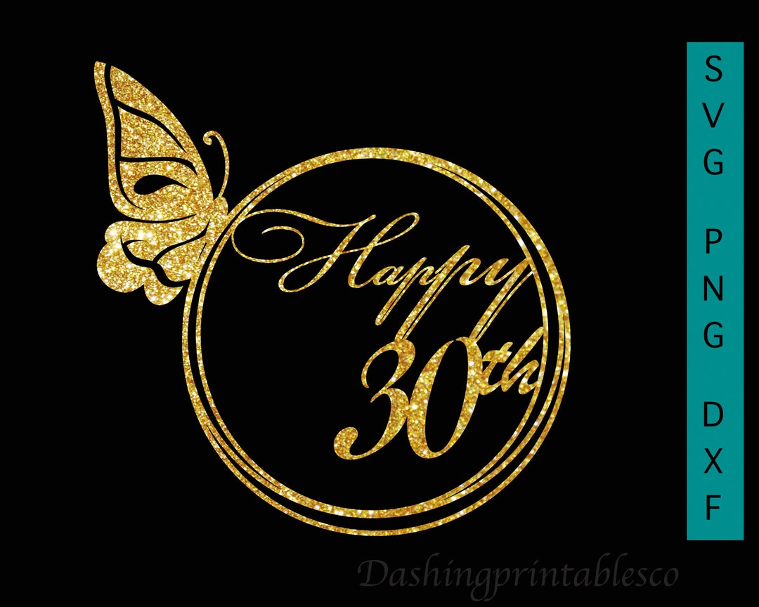 Happy 30th Birthday Cake Topper Svg, Cake Topper Frame Svg/png/dxf File ...
