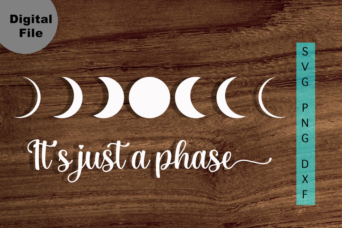 Moon Phases Svg It's Just a Phase Svg Cutfile for Cricut - Etsy
