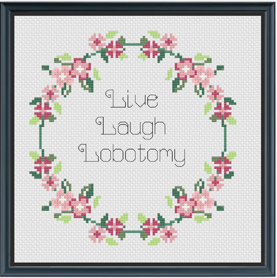 Live Laugh Lobotomy Cross Stitch Pattern, PDF Pattern, Snarky Cross ...