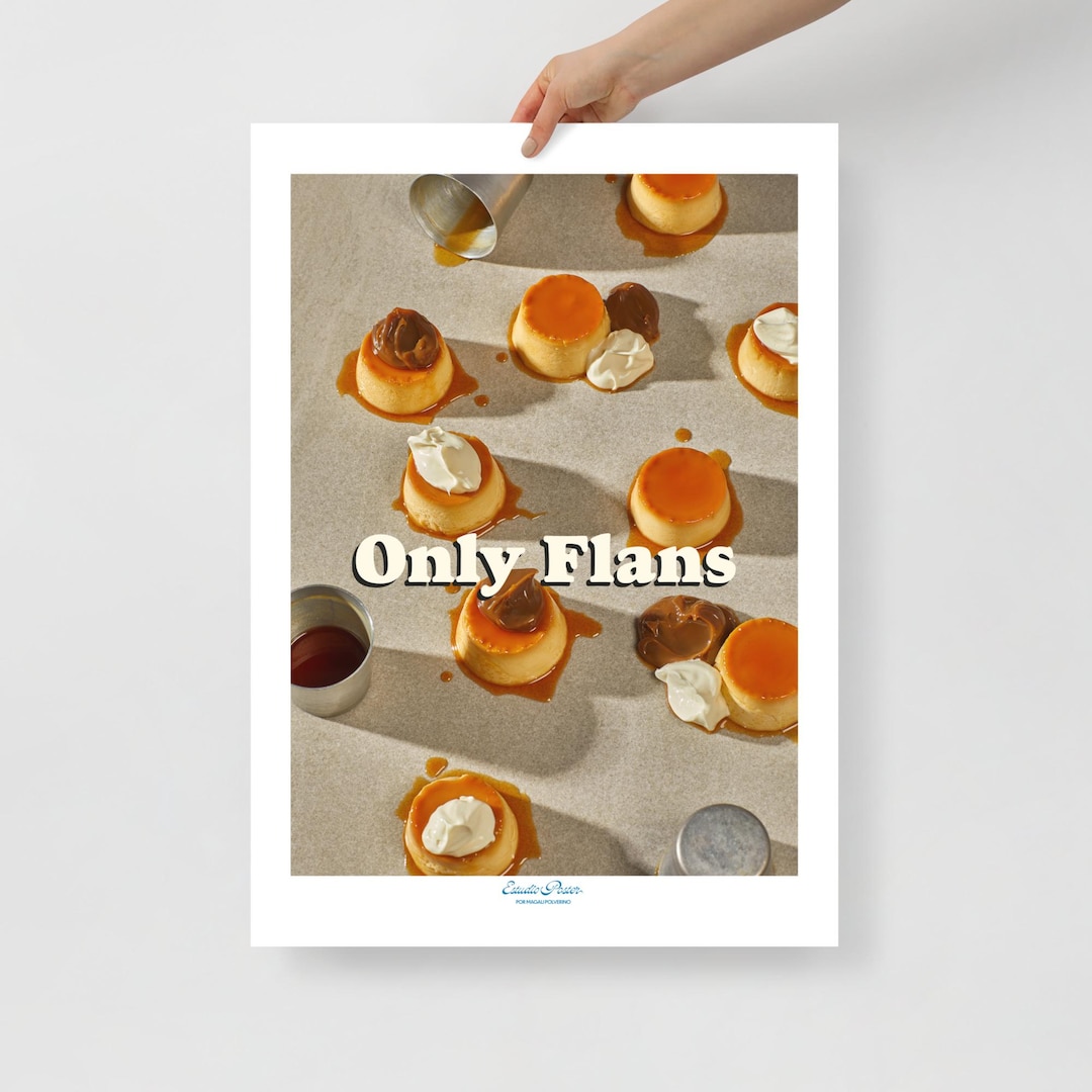 Only Flans Poster – Funny Dessert Wall Art, Food Pun Print, Flan Lover ...