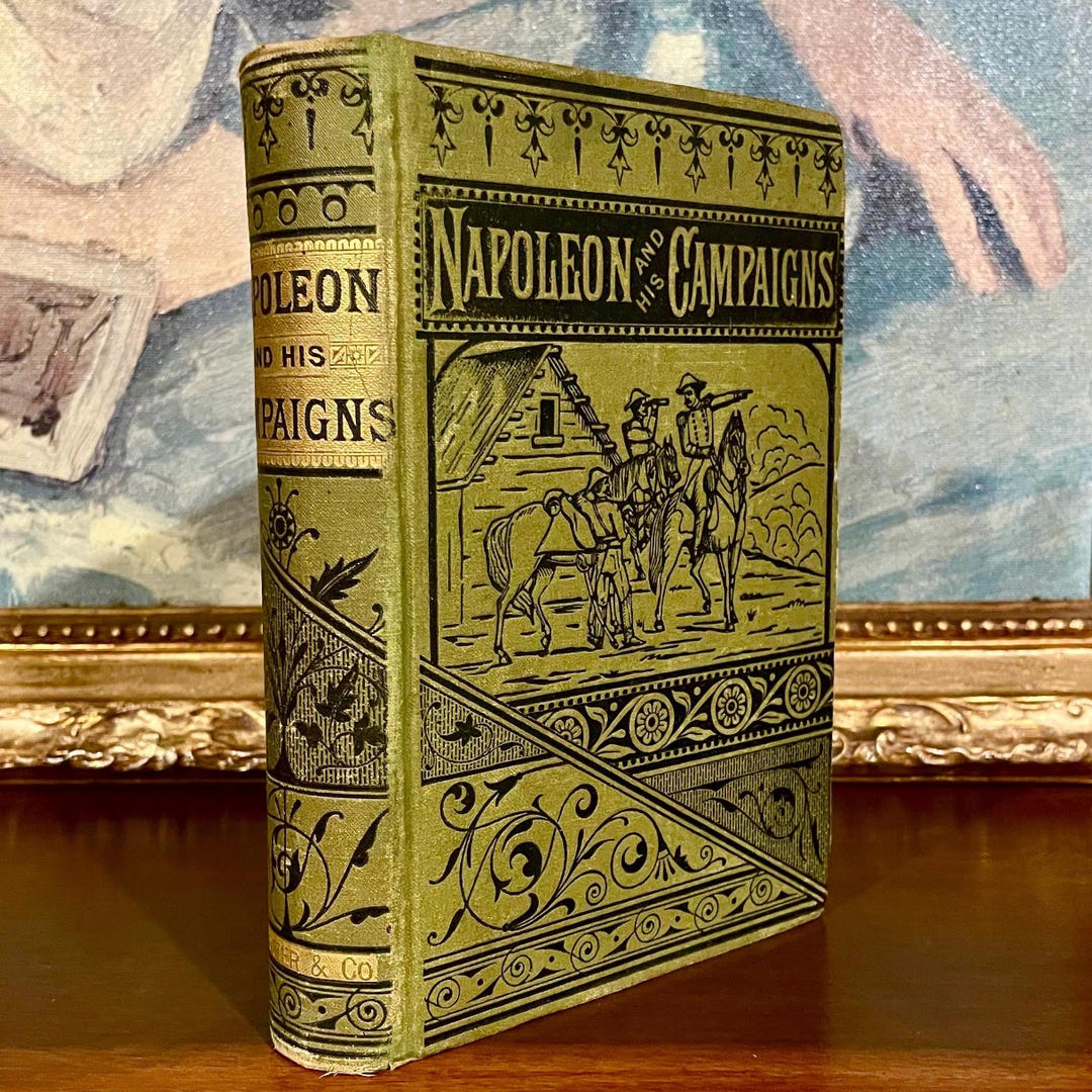 Napoleon Bonaparte and His Campaigns (1885) - Collectible Antique Book ...