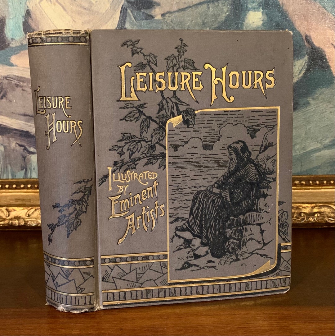 Leisure Hours 1889 Stunning First Edition Antique Book With 150 ...