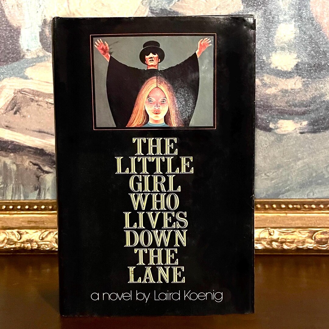 First Edition: the Little Girl Who Lives Down the Lane – Laird Koenig ...