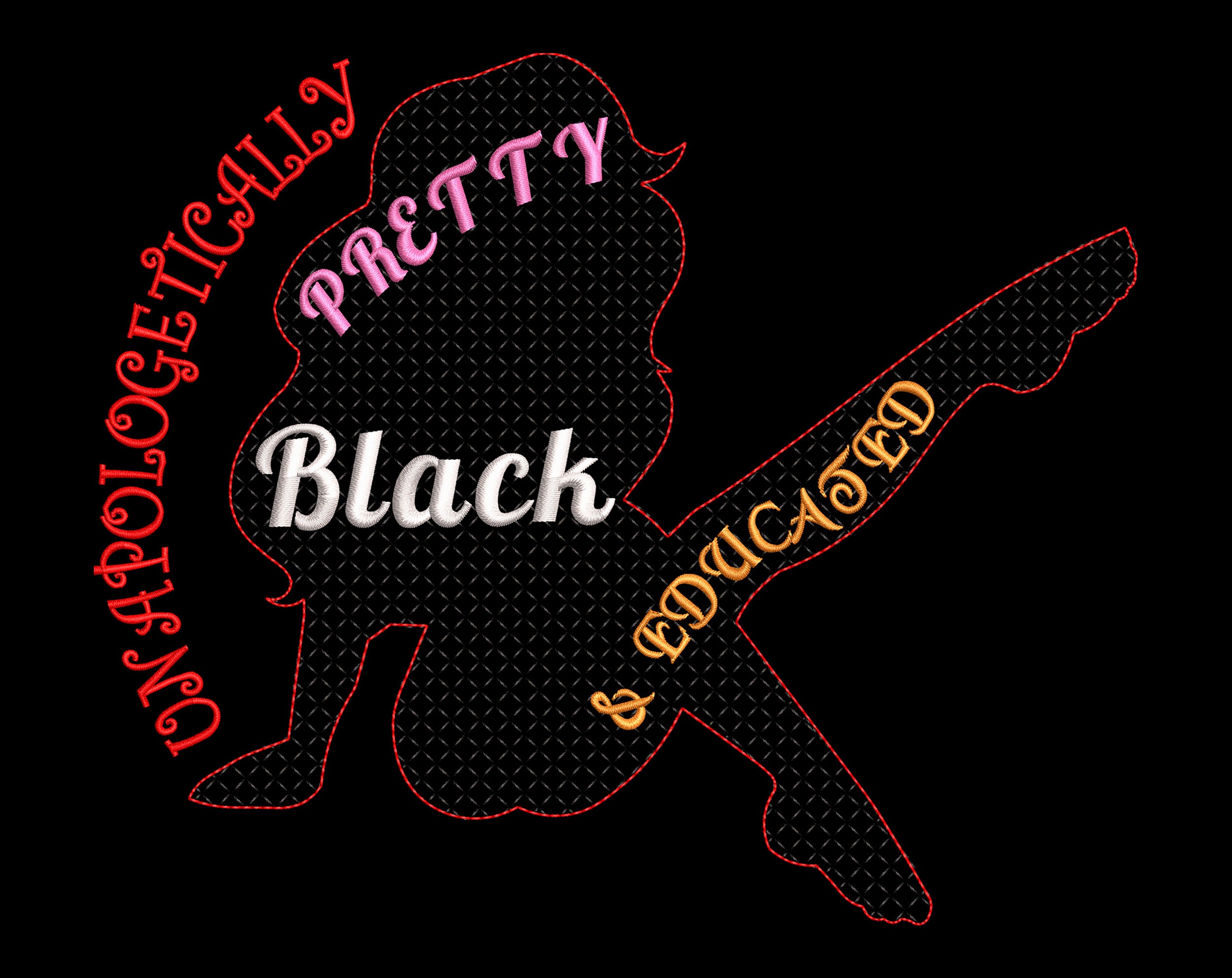 Unapologetically Pretty Black and Educated Embroidery Design, Black ...