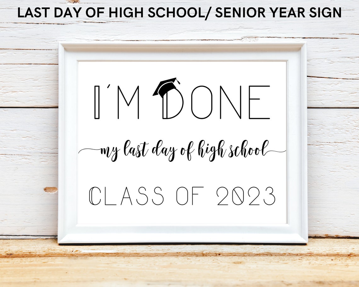 Last Day of High School/ Senior Year Sign Printable Use as - Etsy