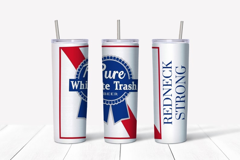 20oz Pure White Trash Beer Tumbler, White Trash, Redneck Strong ...