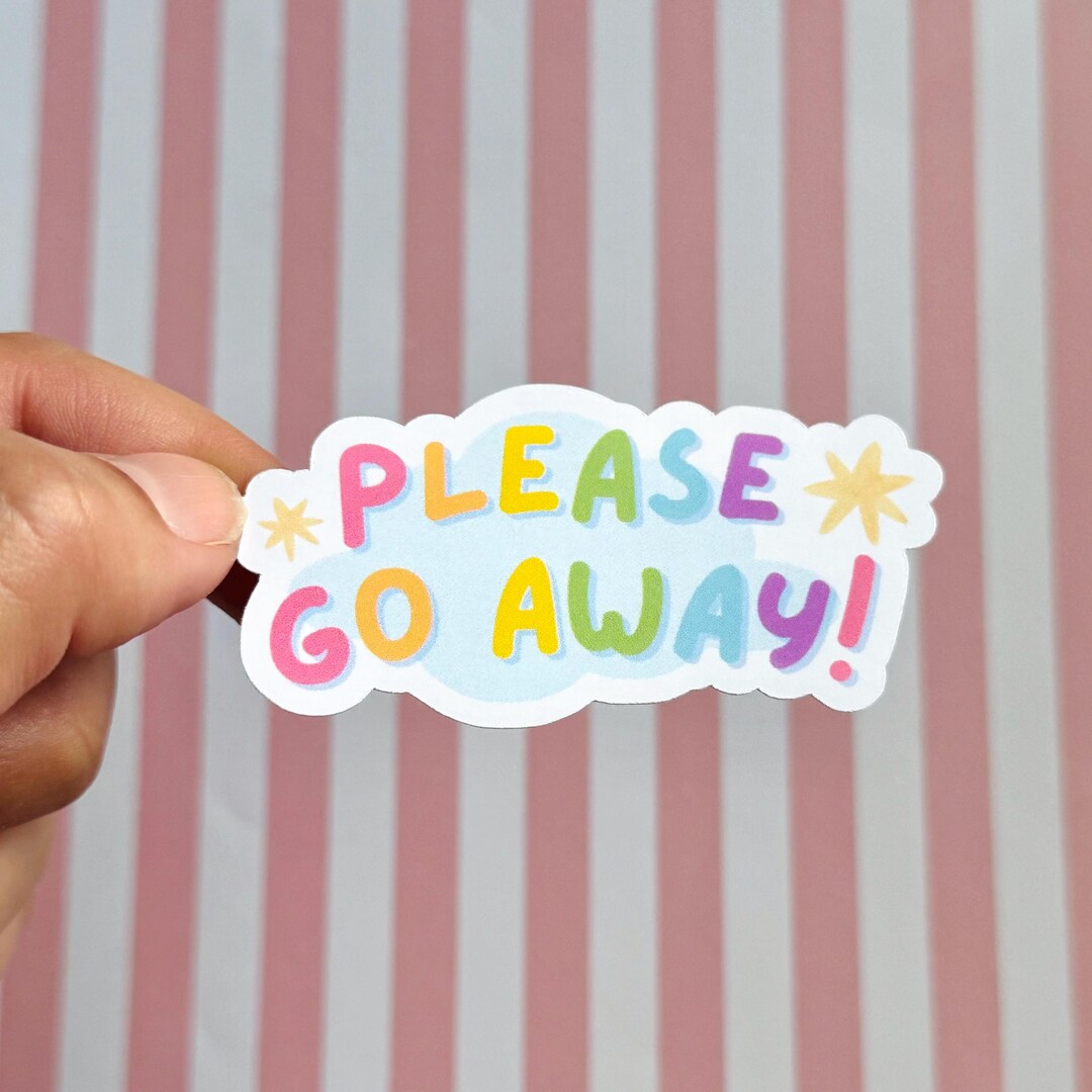 Please Go Away Matte Sticker 2.5 Sticker - Etsy
