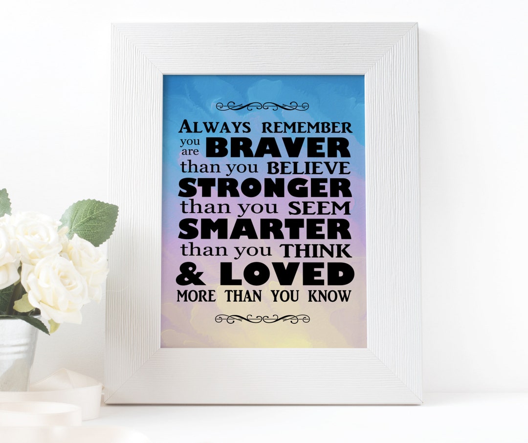 You Are Braver, Stronger, Smarter, & Loved | Inspirational Print ...