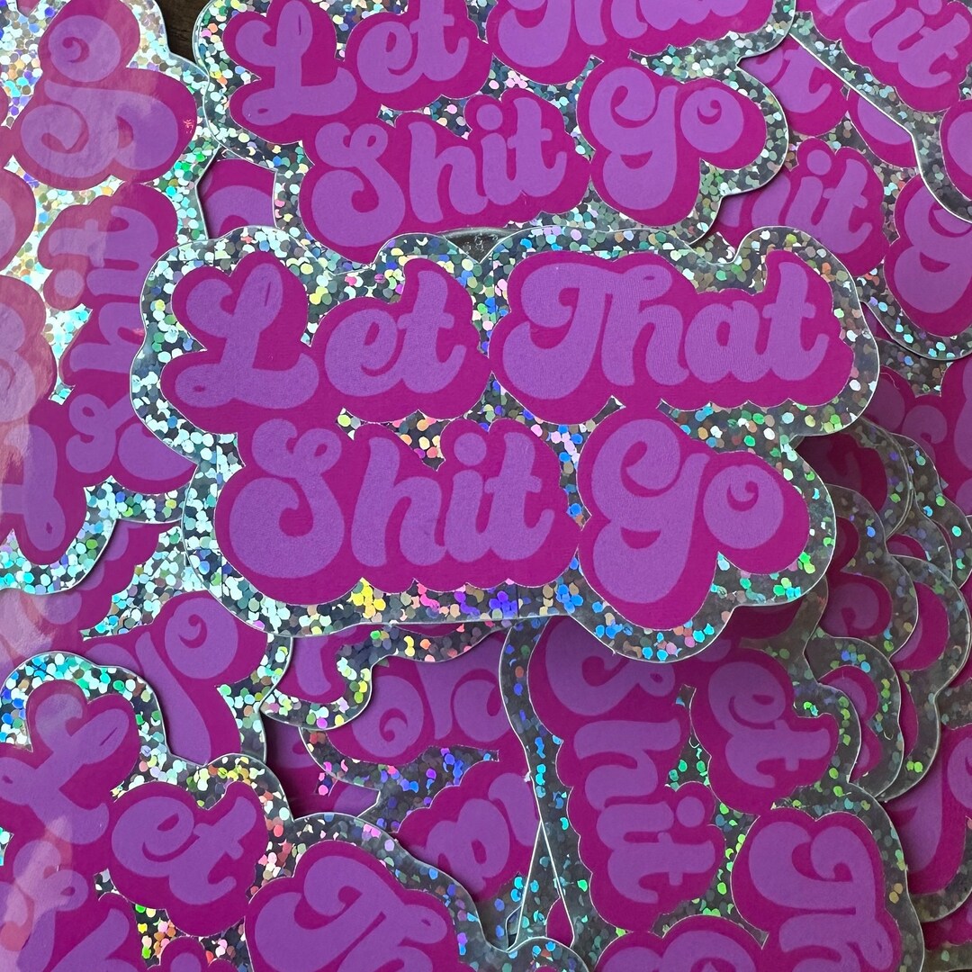 Let That Sh*t Go Sticker - Etsy