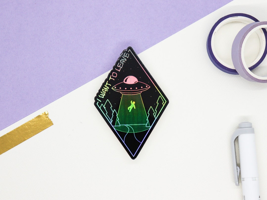 Holographic Alien UFO Abduction - I Want to Leave - Weatherproof Vinyl ...