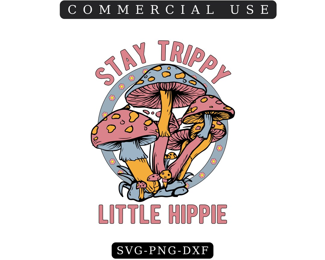 Stay Trippy Little Hippie Retro Mushroom Design (PNG, SVG, DXF) - Etsy