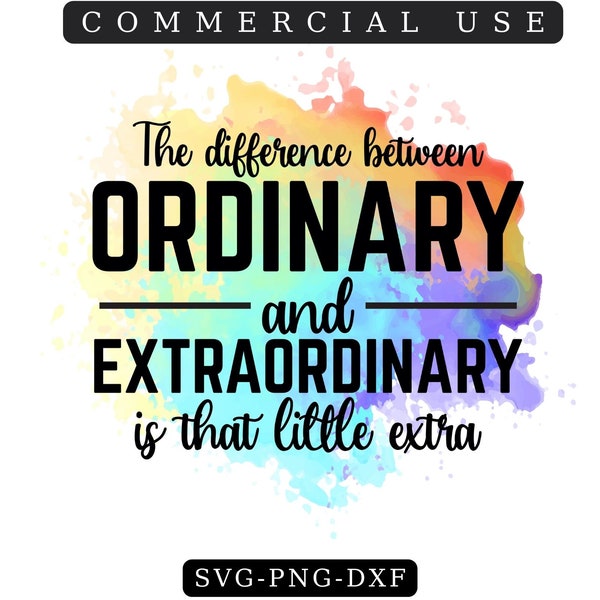 The Difference Between Ordinary and Extraordinary is That Little Extra ...