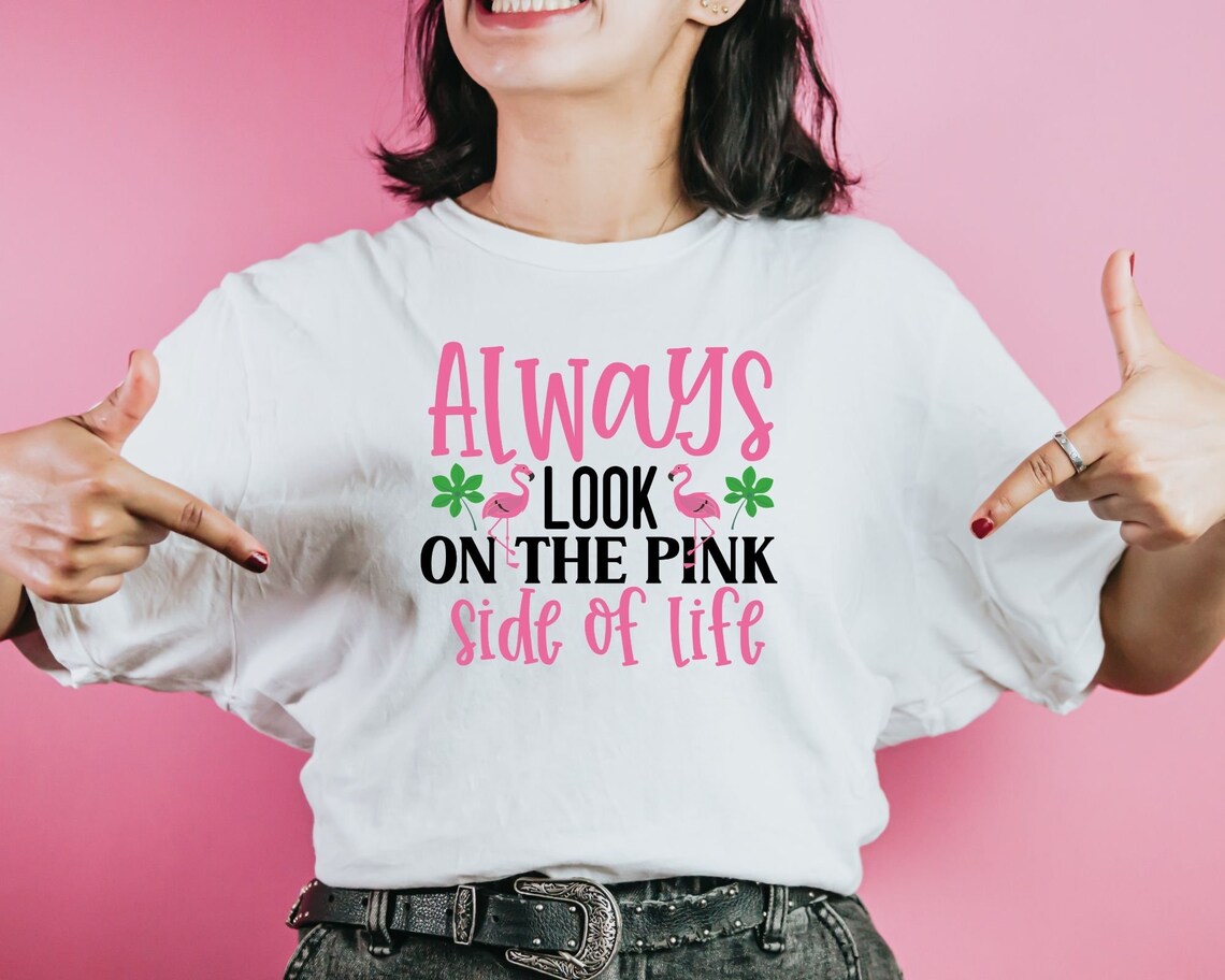 ALWAYS LOOK ON the Pink Side of Life Svg Flamingo Svg Png Dxf - Etsy