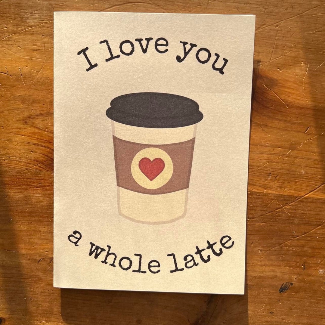I Love You A Latte Valentine's Day Card | 5x7 Vday Card for Coffee ...