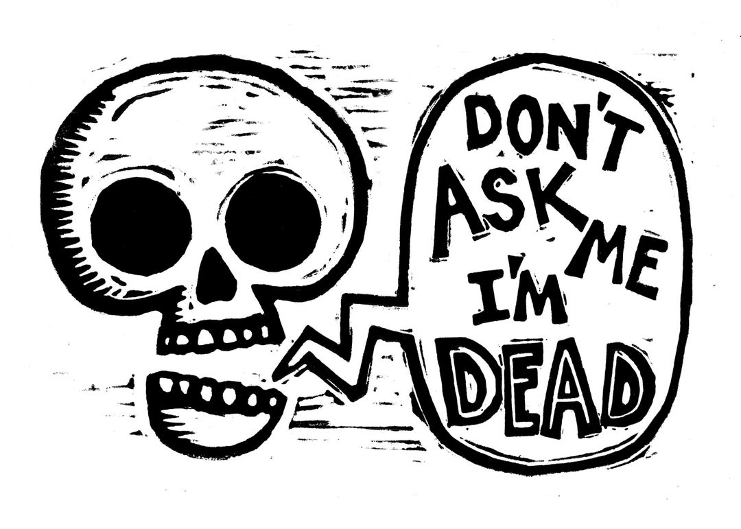 Linocut Print | Don't Ask Me I'm Dead | Skull Funny Weird Handmade Wall ...