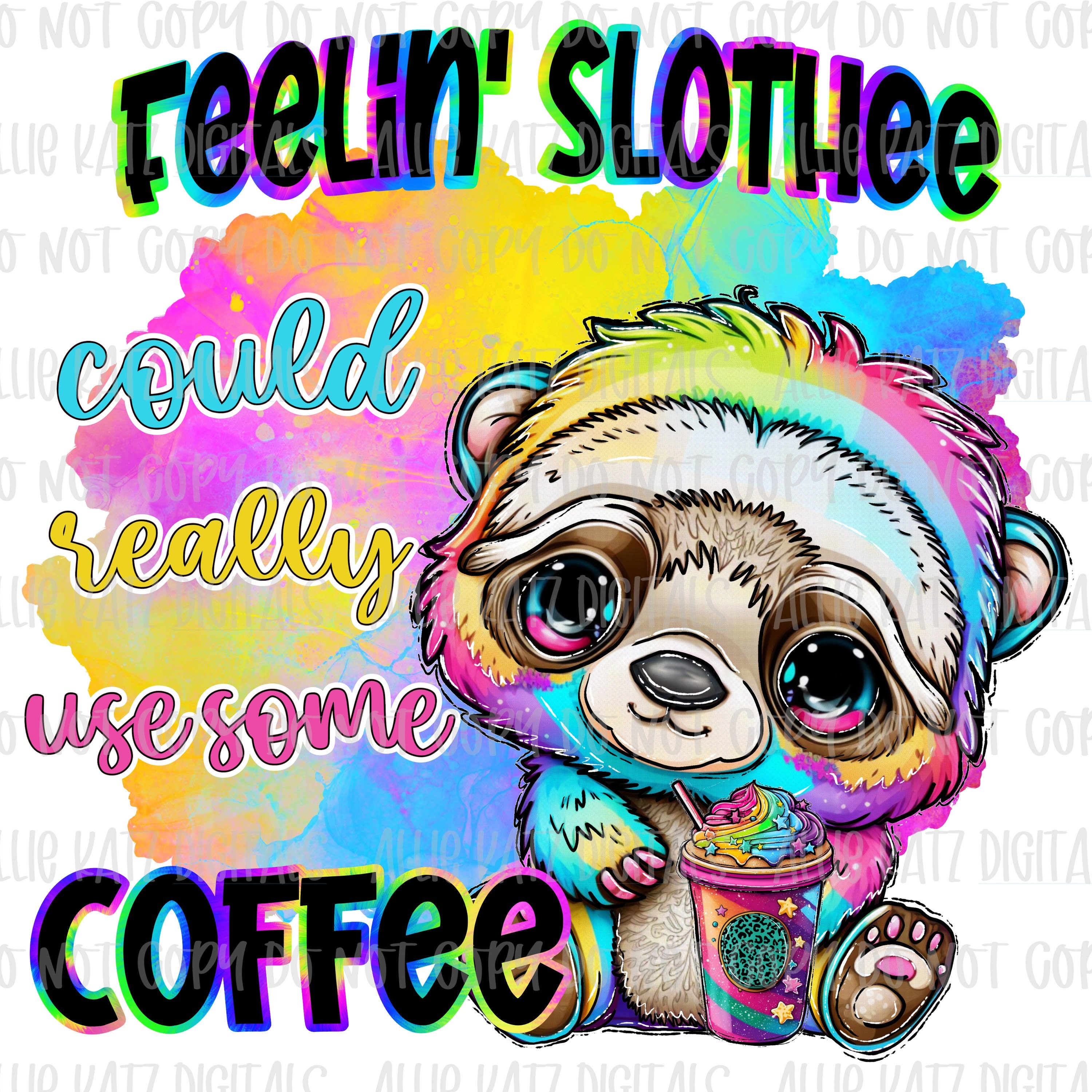 Feelin Slothee PNG File/ Digital Download Only/ Sloth Design/ - Etsy