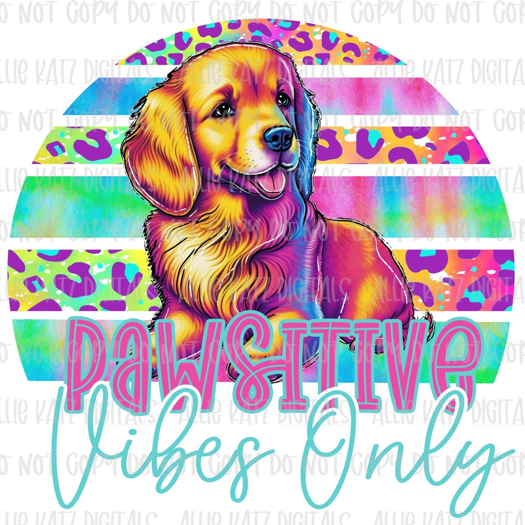 Pawsitive Vibes Only PNG File/ Digital Download Only/ Puppy Design/ PNG ...