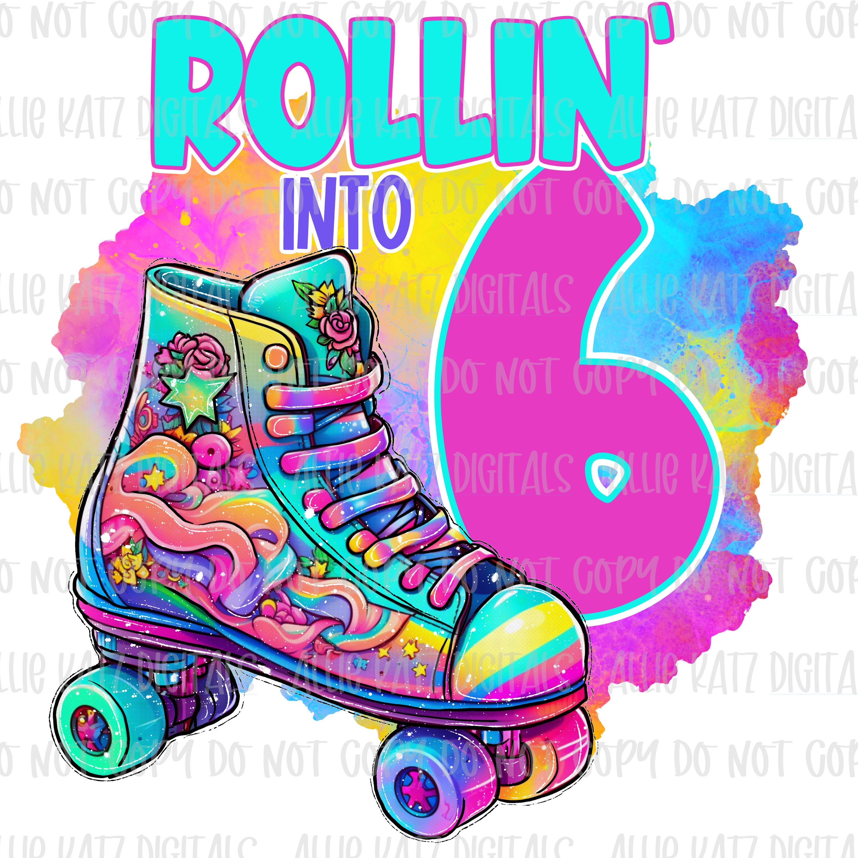 Rollin Into Six 6 Skating PNG File/ Digital Download Only/roller Skate ...