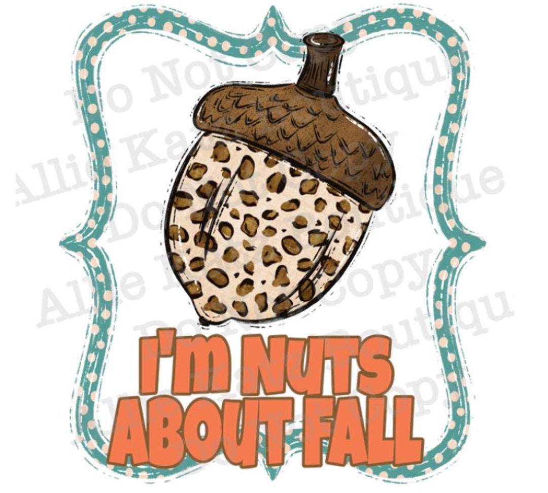 I'm Nuts About Fall Acorn Rainbow PNG File/ Digital Download Only ...