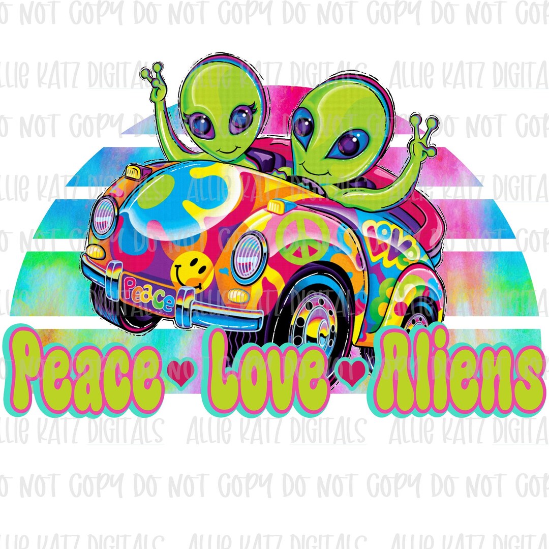 Peace Love Aliens PNG File/ Digital Download Only/ Tie Dye Design/ PNG ...