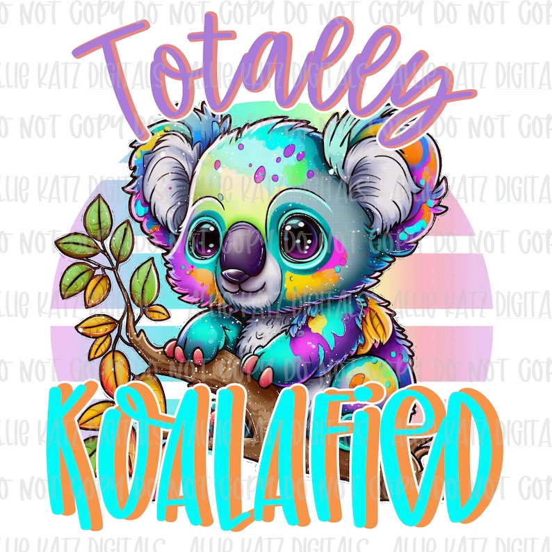 Totally Koalafied PNG File/ Digital Download Only/koala - Etsy