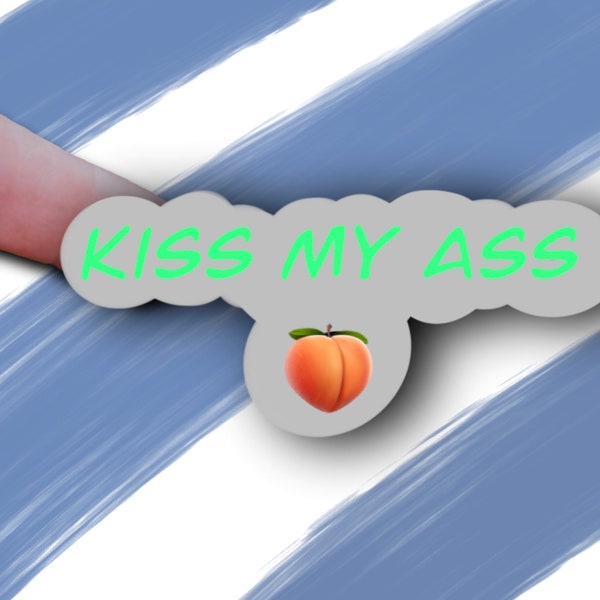 Kiss My Ass Sticker Etsy