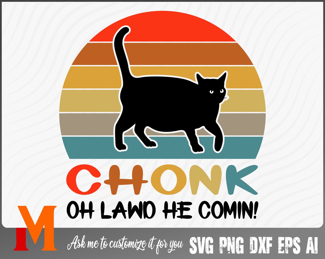 Chonk Oh Lawd He Comin Cat Svg Cat Cut File Png Vector - Etsy