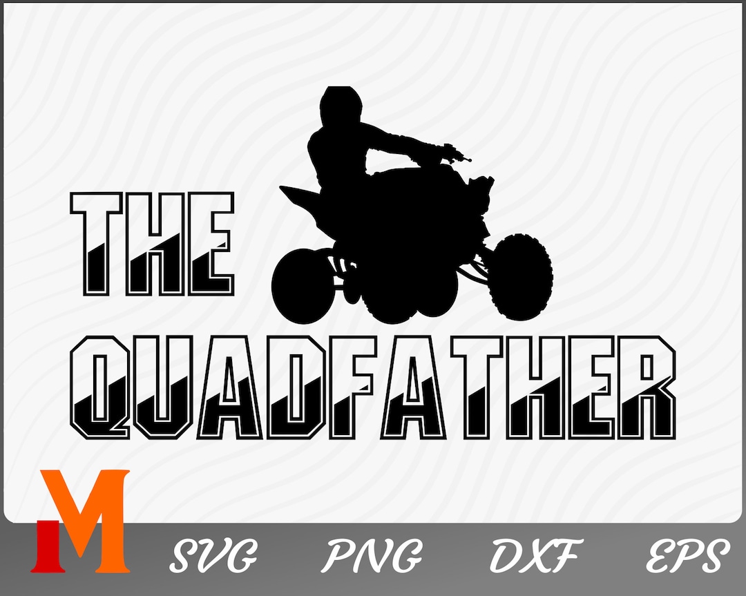 The Quad Father ATV Svg, Quad Ride Svg, 4 Wheeler Svg, off Road Svg Svg ...