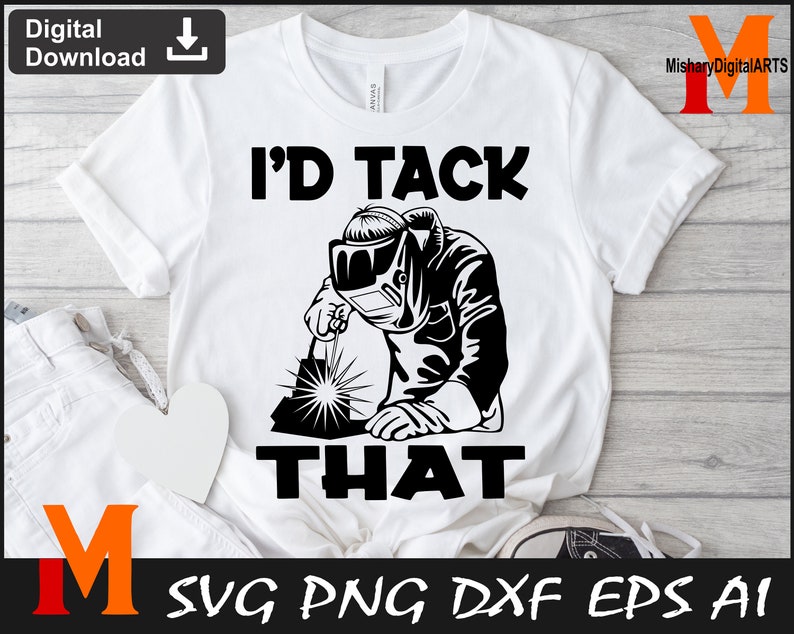 I'd Tack That Svg Welder Guy Svg Welder Svg Welding - Etsy