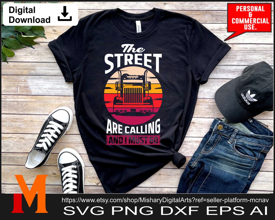 The Streets are calling and I must go svg, Trucker dad svg, Trucker svg ...