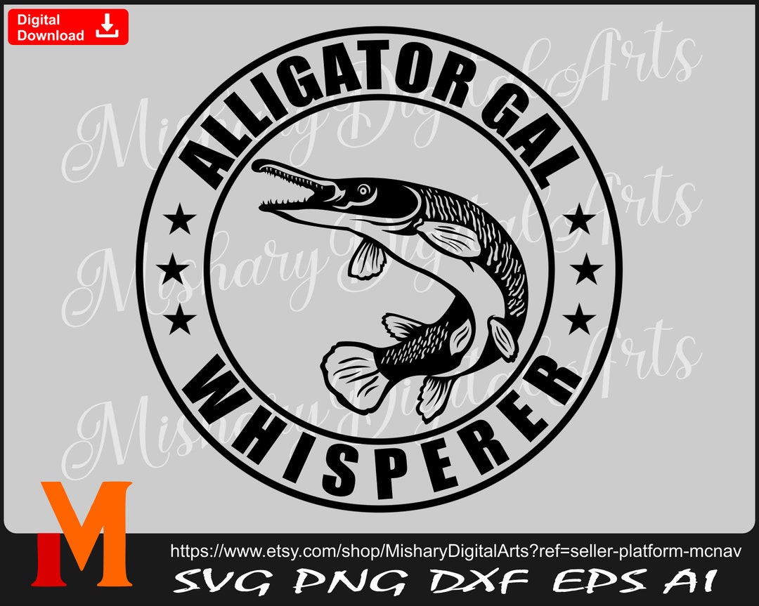 Alligator Gar Whisperer Svg Gal Svg Fish Svg Vector - Etsy