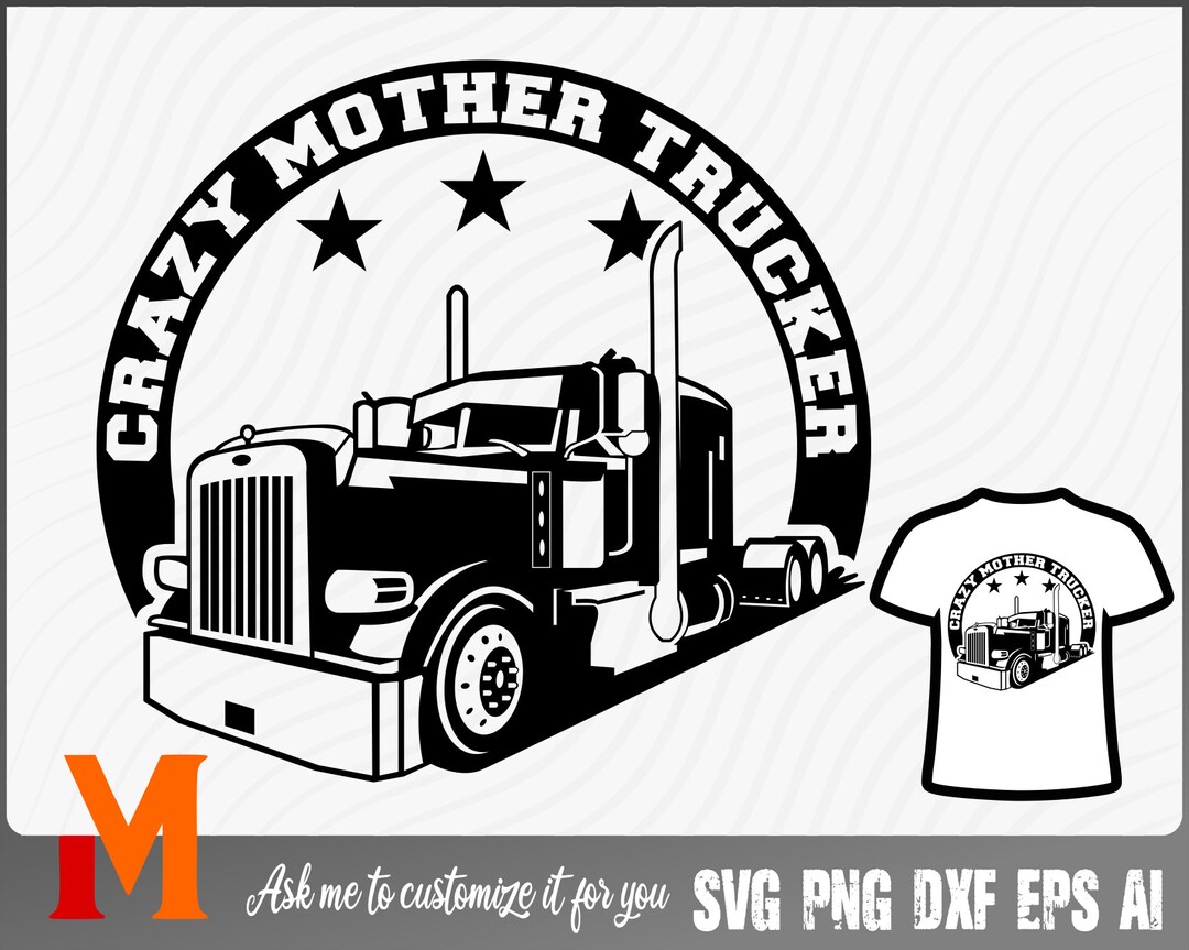 Crazy Mother Trucker Semi Truck Svg Trucker Svg Svg Cut File Png