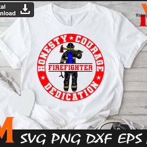 Honesty Courage Dedication, Firefighter Motto Svg, Firefighter Svg ...