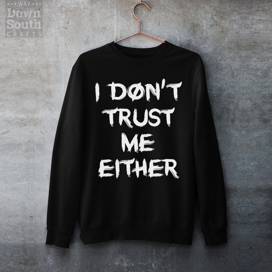 Dark Humor Goth Sweatshirt – 'I Don't Trust Me Either' Design - Etsy