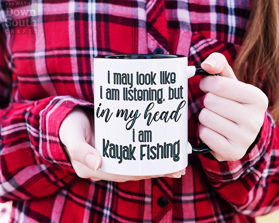Kayak Fishing Gift, Funny Kayak Fishing Mug, Kayaking Gifts, Kayak ...