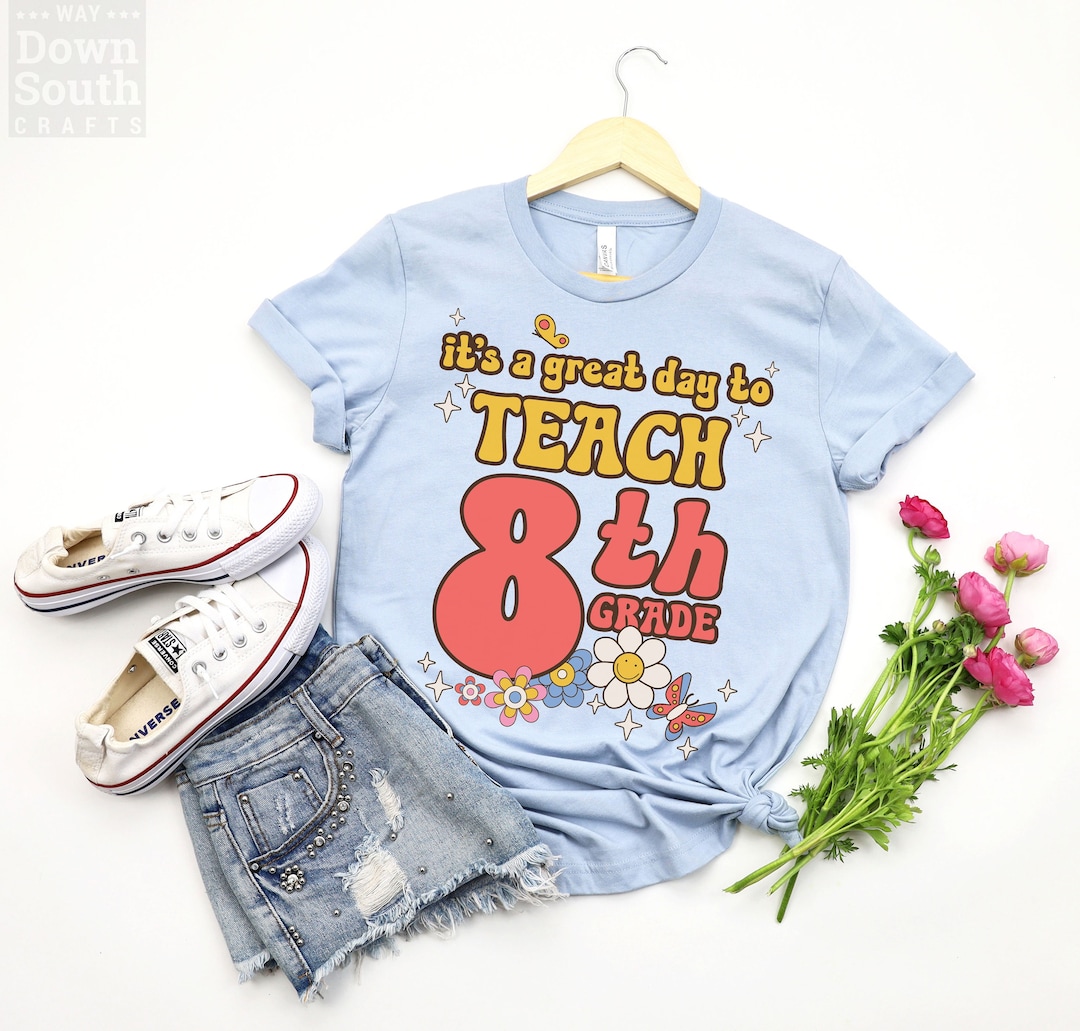 Its a Great Day to Teach 8th Grade Shirt, Eighth Grade Teacher Tee ...