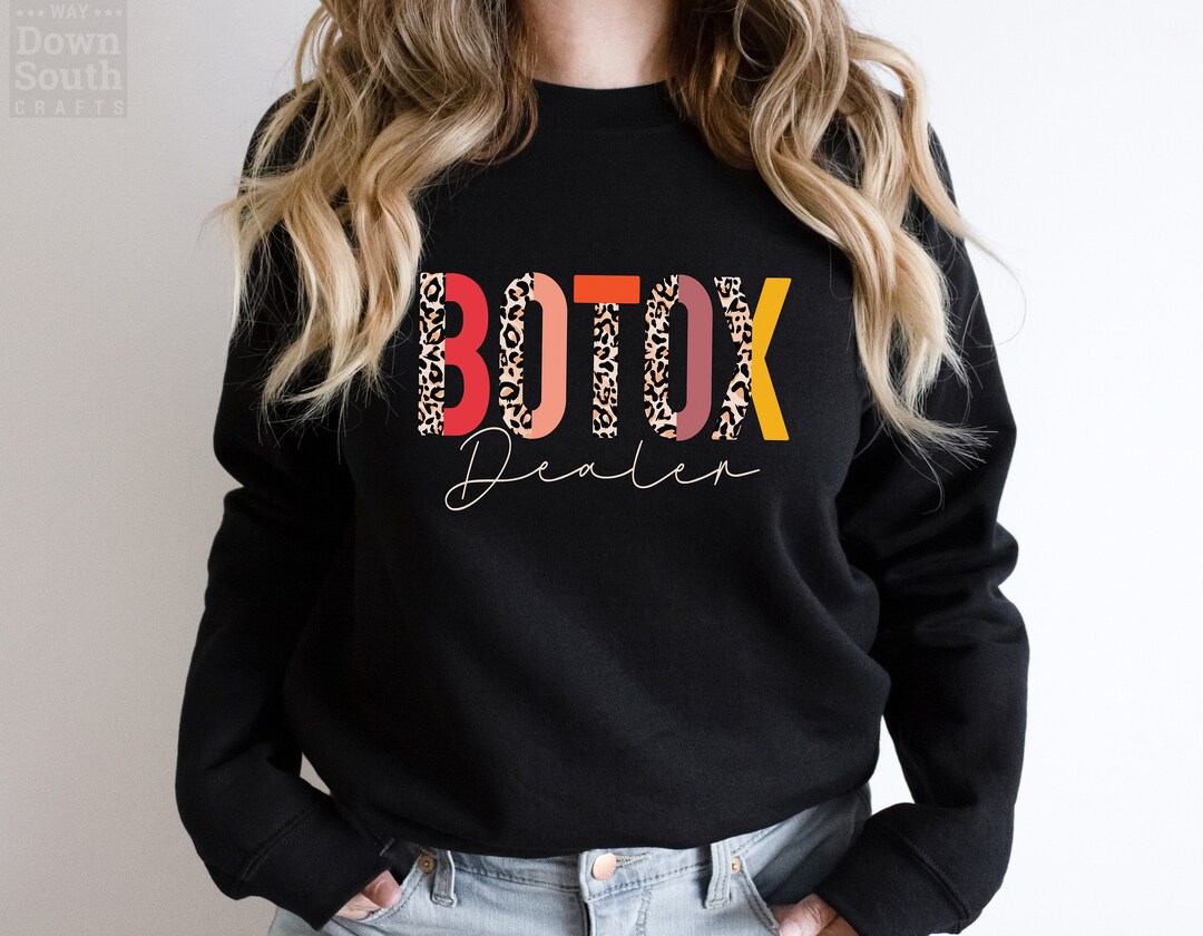 Botox Dealer Sweatshirt, Botox Sweater, Filler, Lip Injections ...