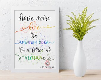 Have Some Fire. Be Unstoppable. Be A Force of Nature (Instant Download ...