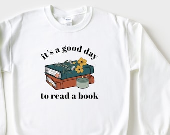 Its a Good Day to Read a Book Sweatshirt, Bookish Sweatshirt, Librarian ...