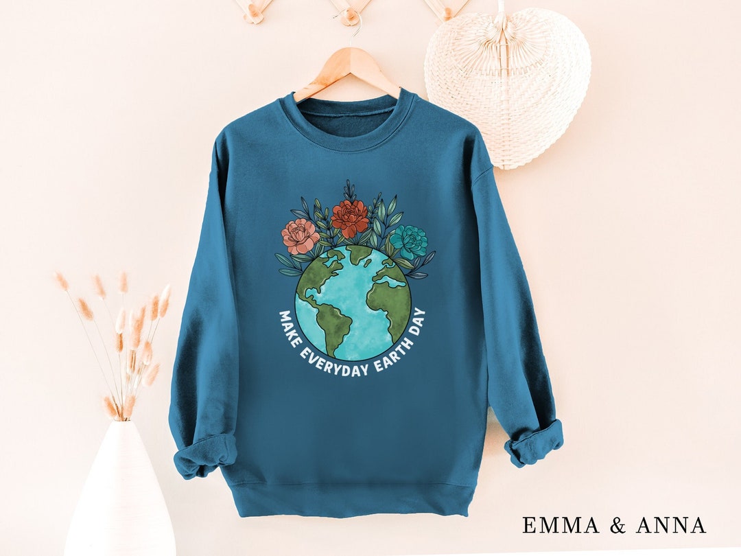 Make Everyday Earth Day Sweatshirt, Earth Day Shirt, Environmental ...