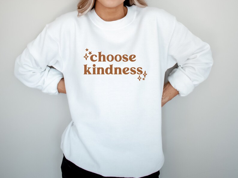 Choose Kindness Sweatshirt, Be Kind Shirt, Positive Clothing for Women ...