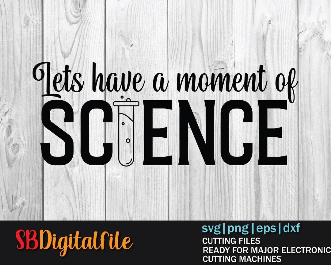 Lets Have A Moment of Science SVG, Science SVG File, Science Boy SVG ...