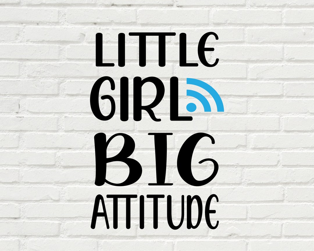 Little Girl Big Attitude/svg/png/digital File - Etsy