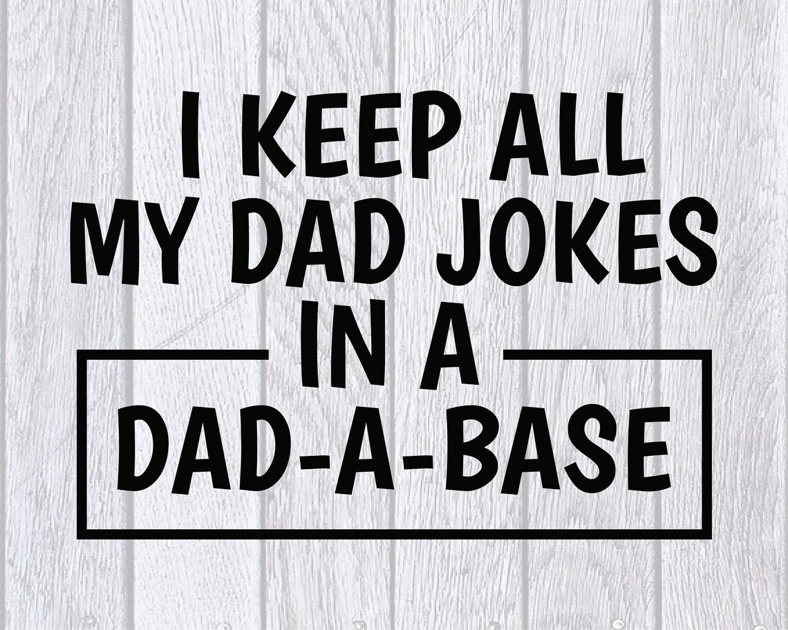 I Keep a Dad-a-base Svg, Dad Jokes PNG Download, Funny Dad SVG File ...